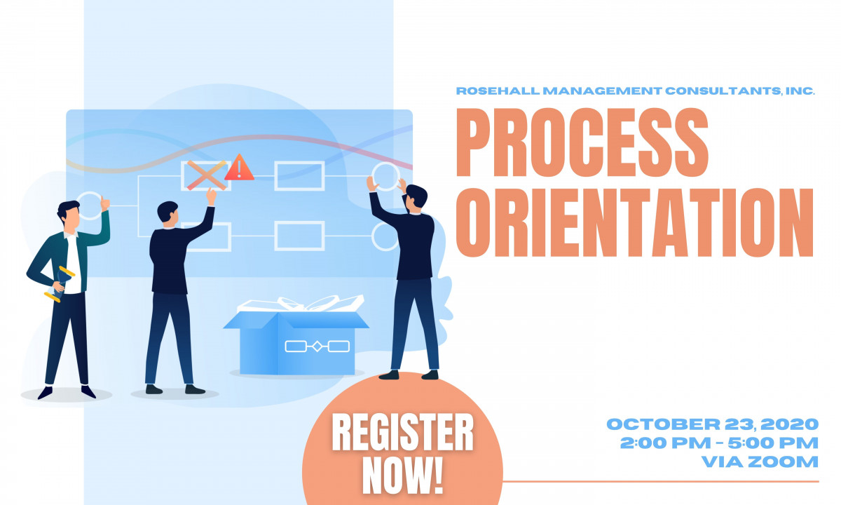 Process Orientation - ROSEHALL Management Consultants, Inc.